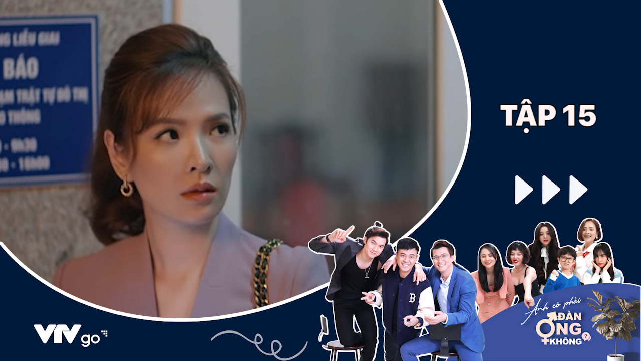 Anh có phải đàn ông không? | Tập 16 | Tuấn Khang tiếp cận Mai Ngọc | VTVgo