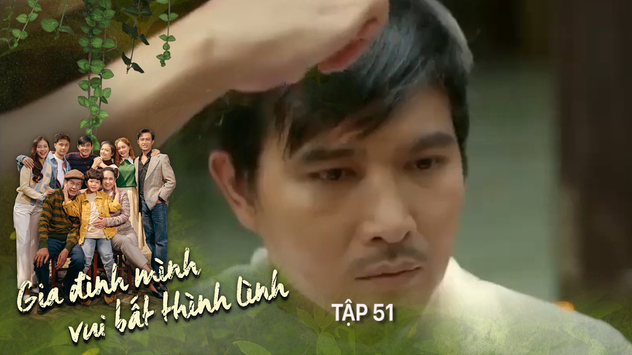 Gia đình mình vui bất thình lình | Tập 51 | Công bắt đầu rụng tóc vì điều trị hóa chất | VTVgo