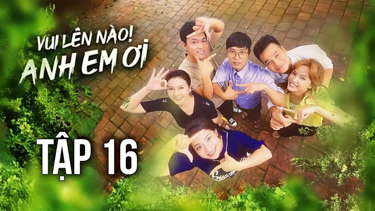 Vui lên nào! anh em ơi | Tập 16 | VTVgo